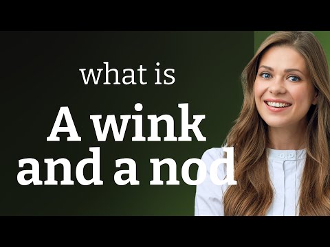 Understanding "A Wink and a Nod": An Idiomatic Journey