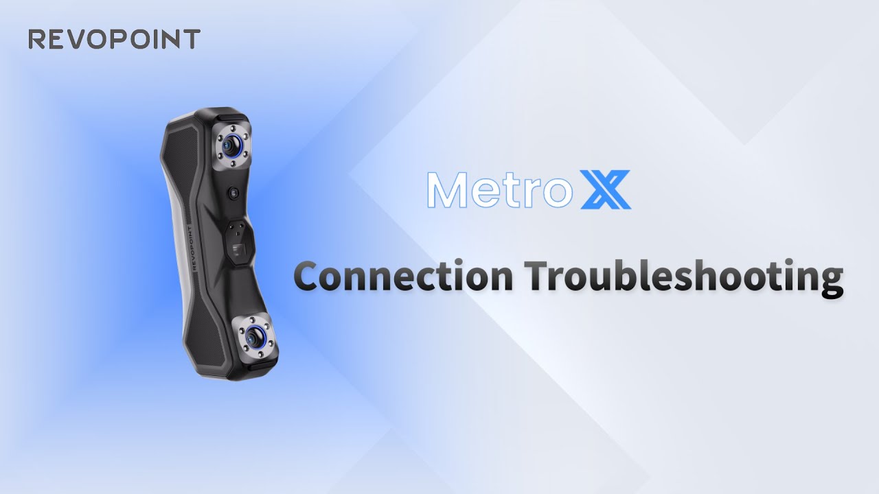 Revopoint MetroX 3D Scanner: Troubleshooting Connection Issues