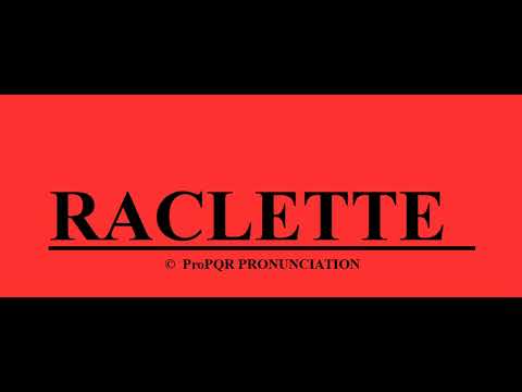 🔴 How to pronounce RACLETTE ~ ProPQR PRONUNCIATION ~ Audio + Video