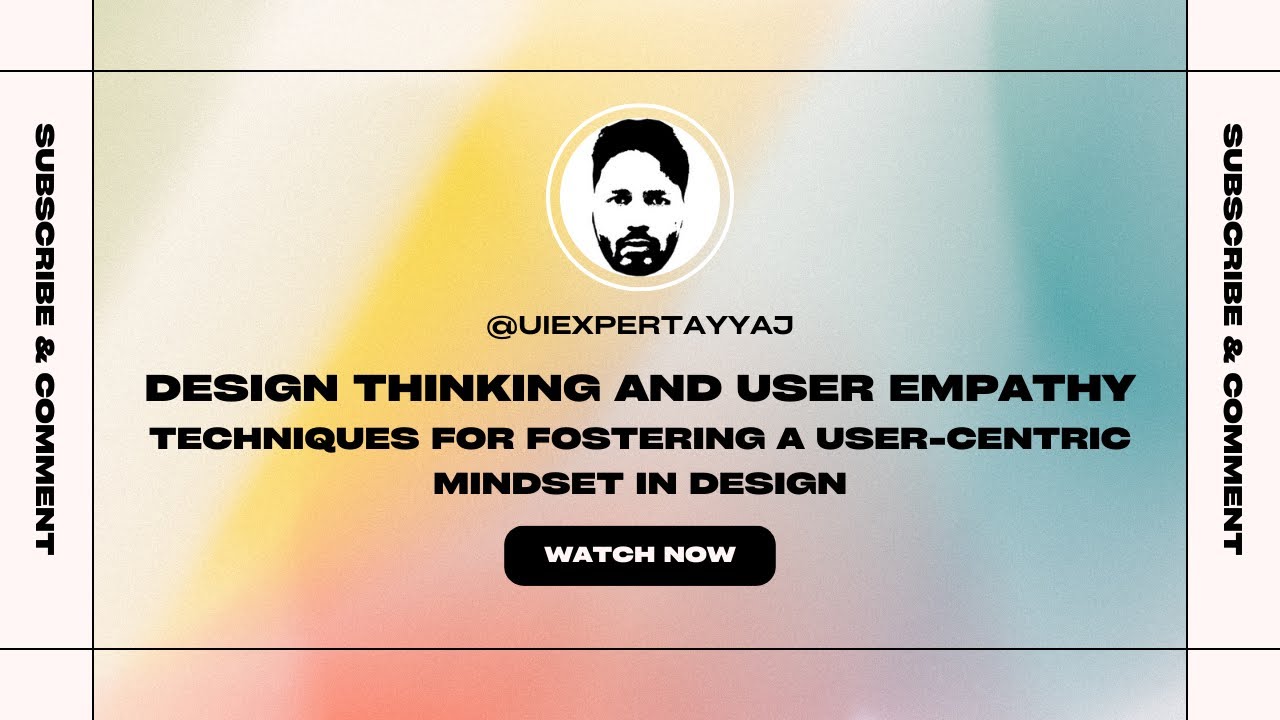 Design Thinking and User Empathy | Techniques for Fostering a User-Centric Mindset in Design