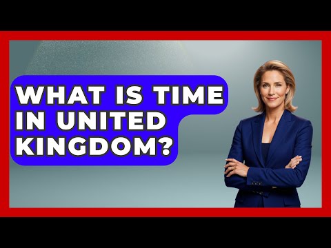 What Is Time In United Kingdom? - Western Europe Explorer