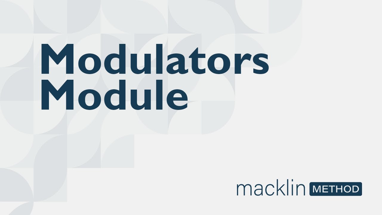 Modulators Practitioner Module - Macklin Method