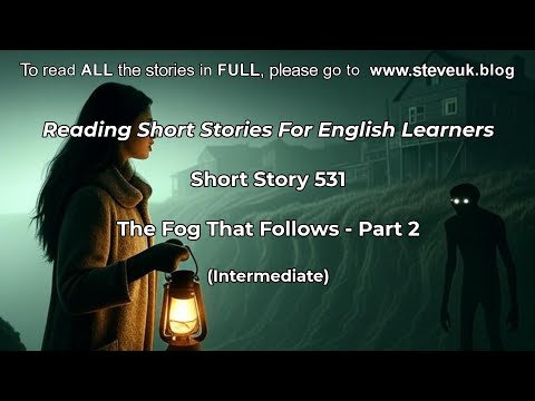 Short Story 531 – The Fog That Follows – Part 2 (Int) – Reading Short ...