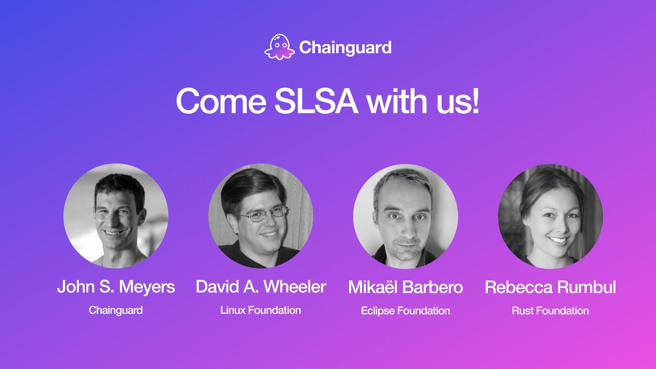 Webinar: Come SLSA with us! With Chainguard, OpenSSF, Eclipse Foundation, and  Rust Foundation