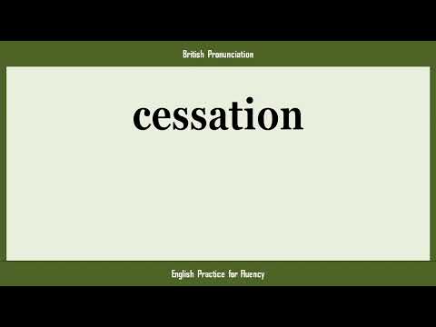 cessation, How to Say or Pronounce CESSATION in American, British, Australian English
