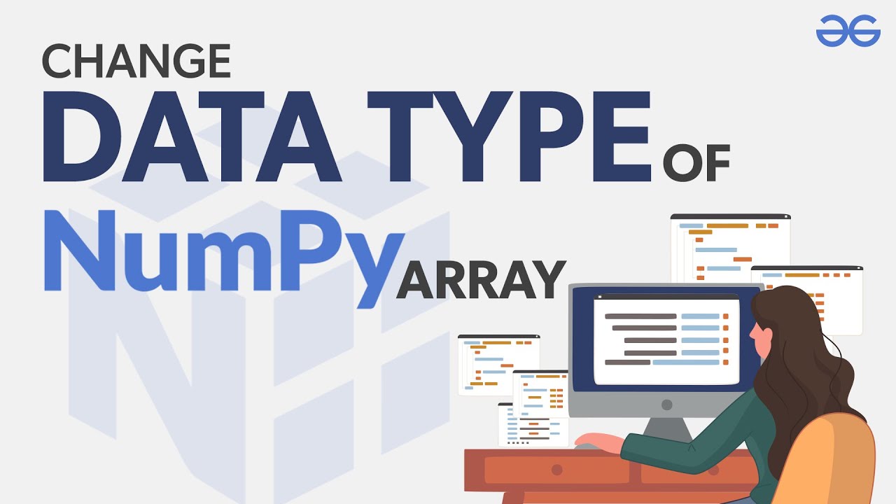 How to Change the Data Type of NumPy Array? | GeeksforGeeks
