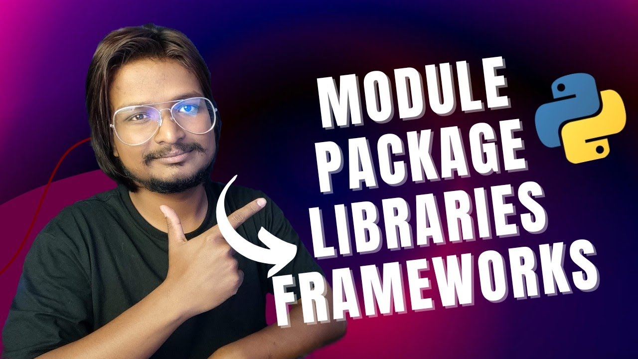 #22 Python Modules vs Package vs Libraries vs Frameworks | Tutorial