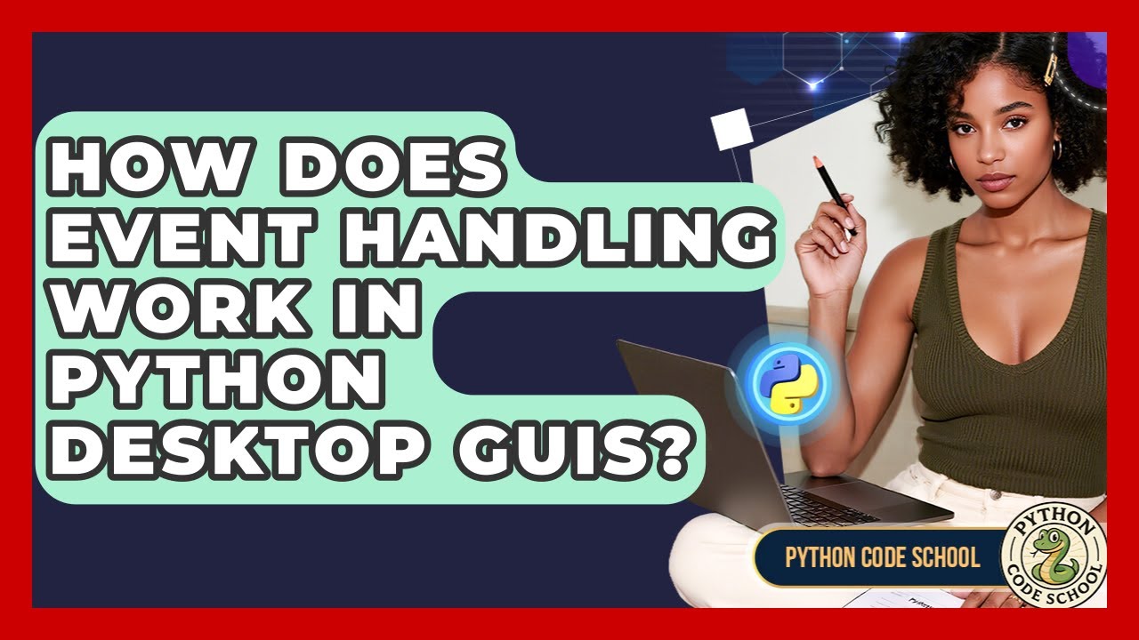 How Does Event Handling Work In Python Desktop GUIs? - Python Code School