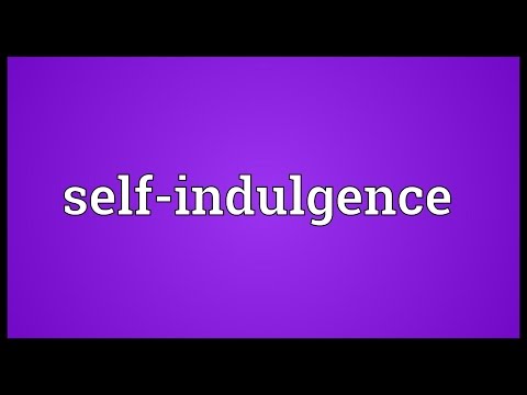 Self-indulgence Meaning