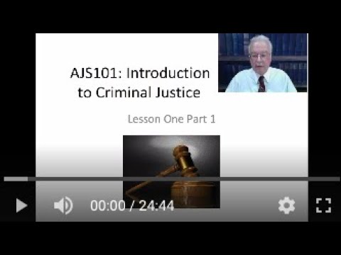 AJS101: Introduction to Criminal Justice Course - Lesson 1 Lecture (Part 1 of 3 parts)