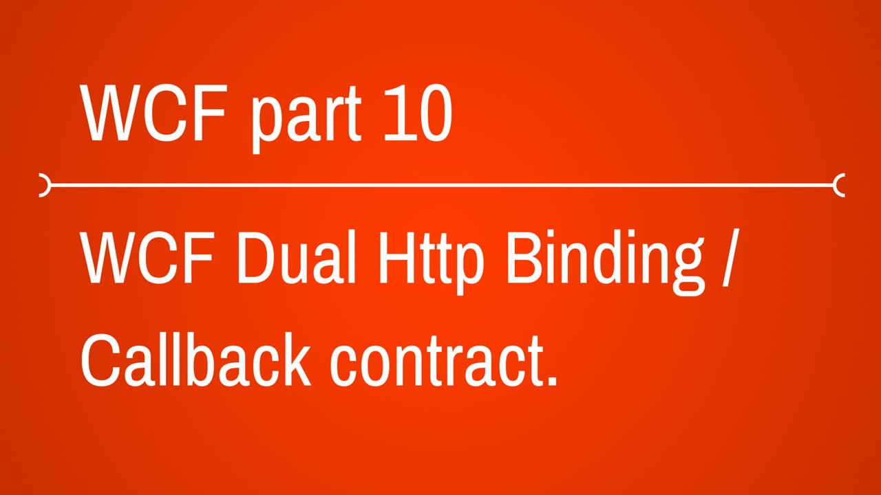 WCF  [ wsDualHttpBinding /  Callback Contract]