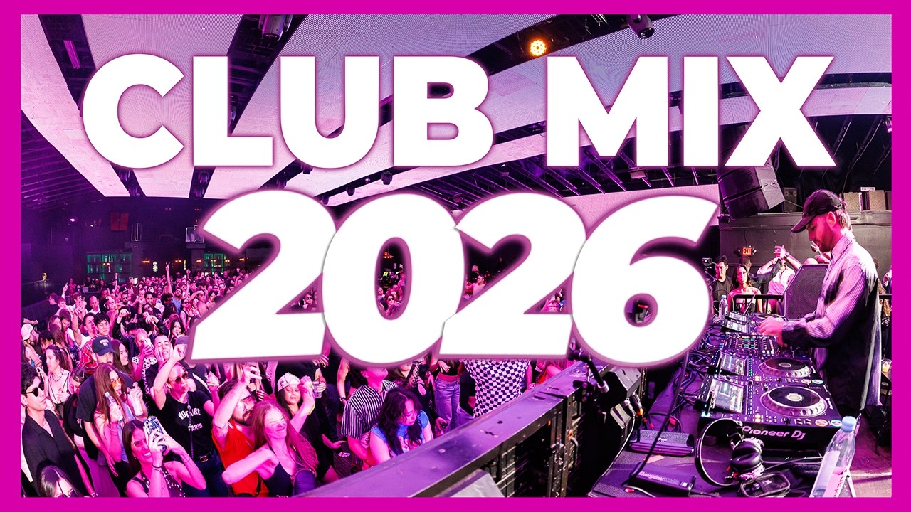CLUB MUSIC MIX 2026 - Mashups & Remixes of Popular Songs 2026 | DJ Song Party Remix EDM DJ Mix 2025