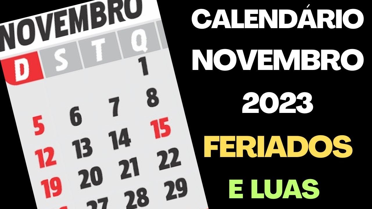 CALENDÁRIO NOVEMBRO 2023 FERIADOS, DATAS COMEMORATIVAS E LUAS DE NOVEMBRO