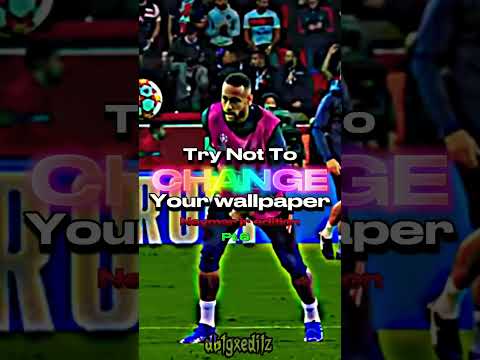 Try not to change your wallpaper pt.6 Neymar edition