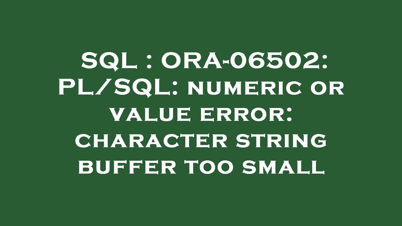 SQL : ORA-06502: PL/SQL: numeric or value error: character string buffer too small