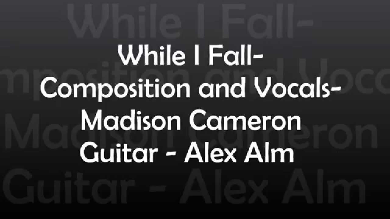 While I Fall- Original Song by Madison Cameron