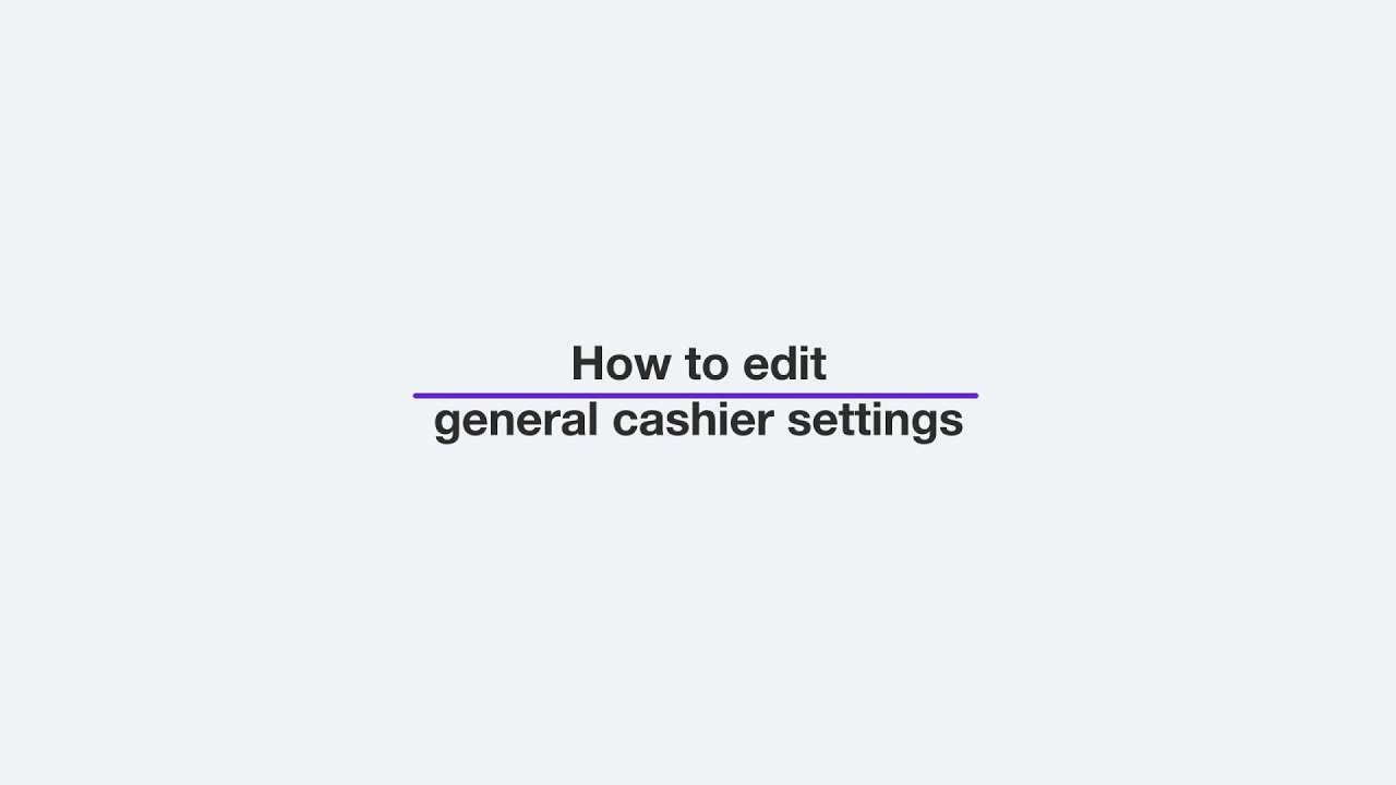15-How to edit general cashier settings