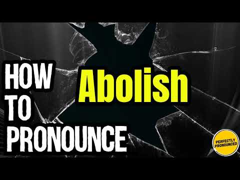 How To Pronounce Abolish? (CORRECTLY) Meaning & Pronunciation