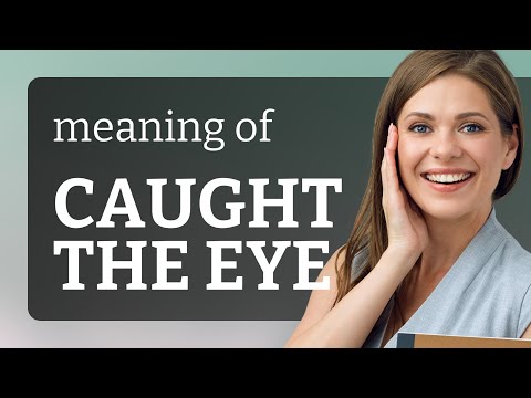 Understanding "Caught the Eye": An English Idiom Explored