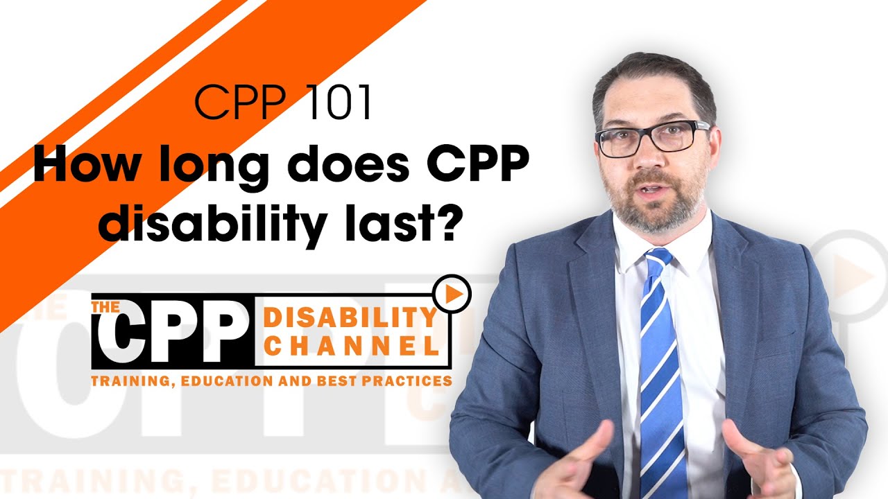 How long does CPP Disability last?