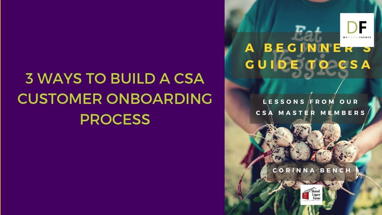3 Ways to Build a CSA Customer Onboarding Process