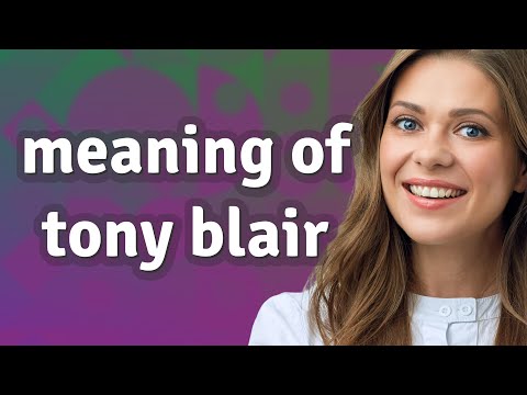 Tony blair | meaning of Tony blair