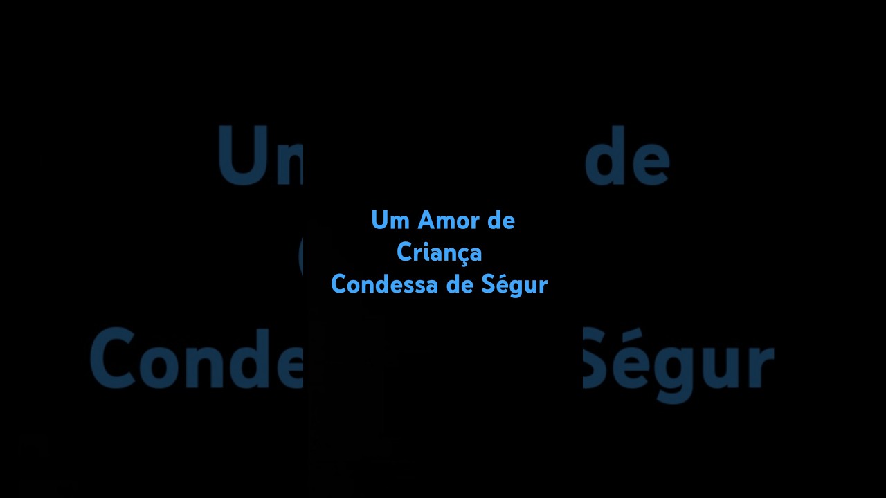 Condessa de Ségur- Que Amor de Criança - Livro por dentro.