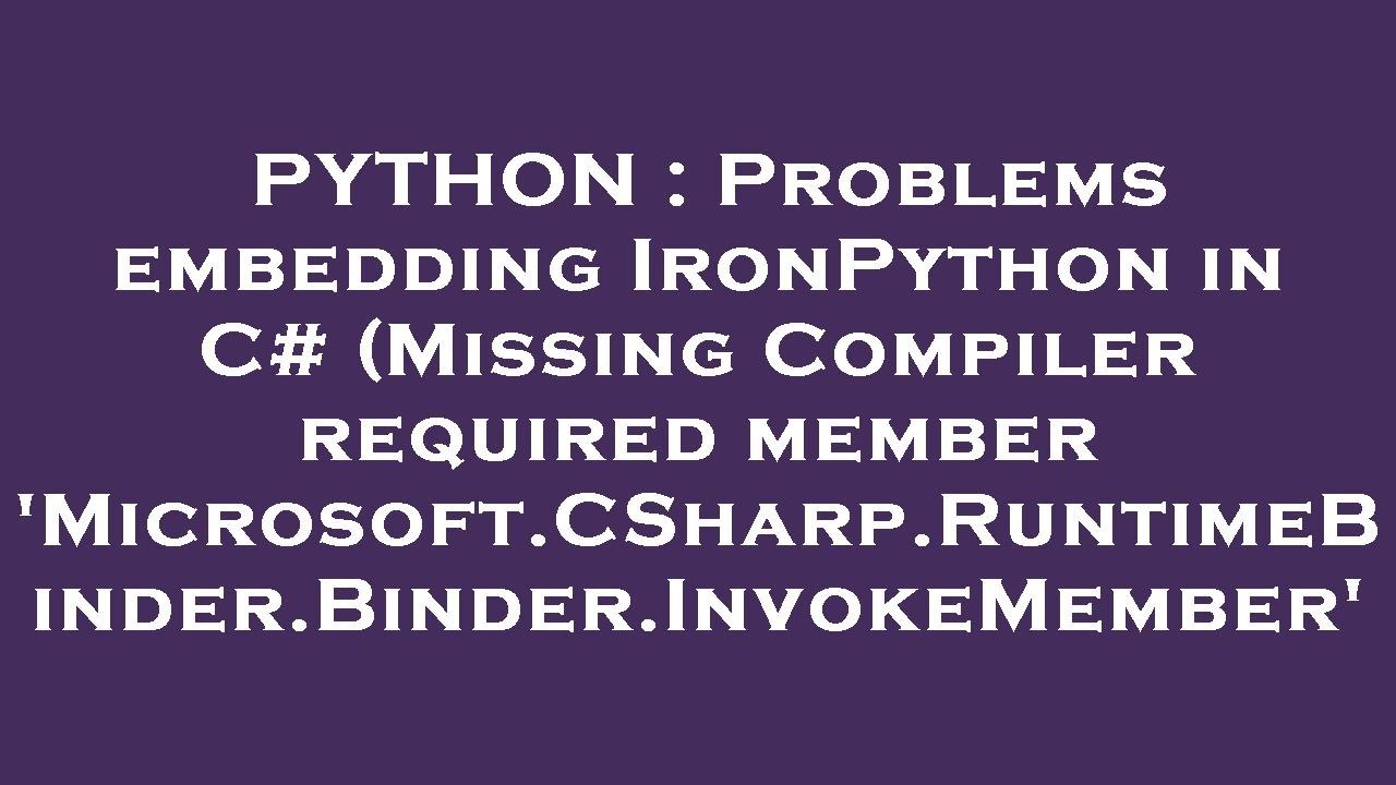 PYTHON : Problems embedding IronPython in C# (Missing Compiler required member 'Microsoft.CSharp.Run