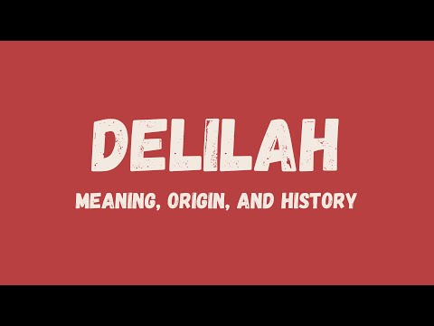 What is the meaning of the name Delilah , its origin, and history