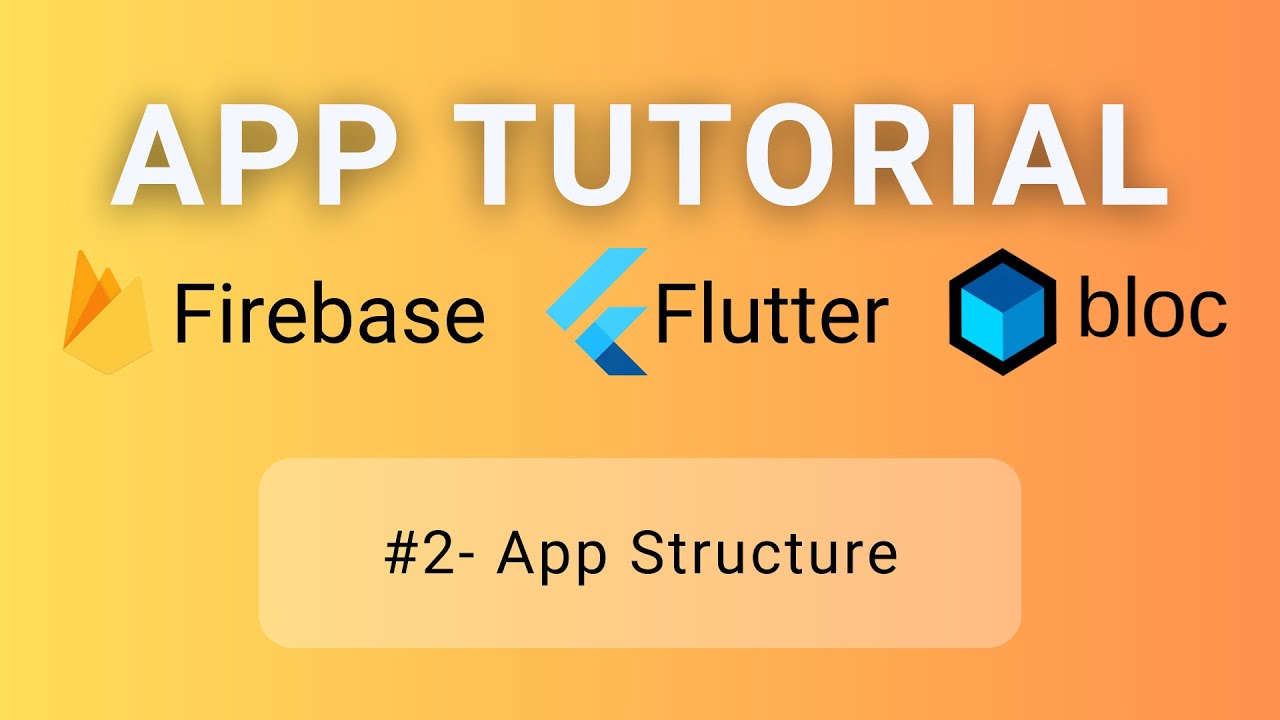 Flutter • Firebase • BLoC Tutorial #2 - App Structure