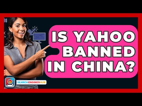 Is Yahoo Banned In China? - SearchEnginesHub.com