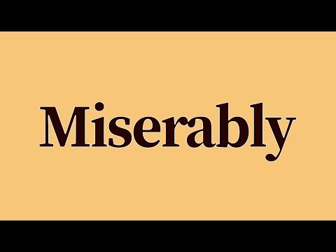 Miserably Meaning and Pronunciation