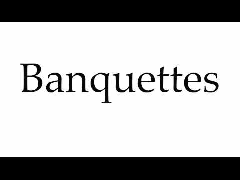 How to Pronounce Banquettes