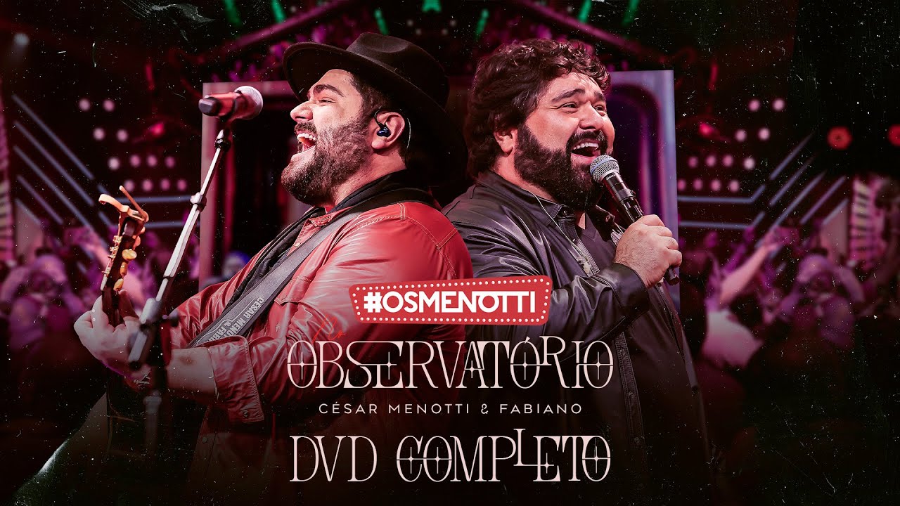 César Menotti & Fabiano - Os Menotti No Observatório - DVD Completo