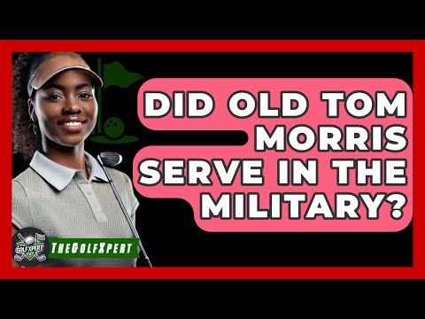 Did Old Tom Morris Serve In The Military? - The Golf Xpert