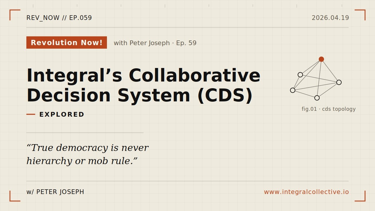 Revolution Now! w/ Peter Joseph | Ep. 59: Integral’s CDS, Explored