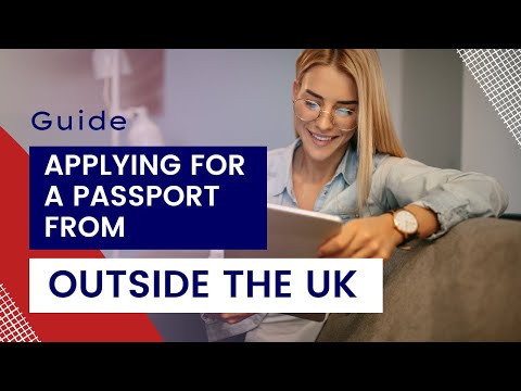 Applying for a passport from outside the UK | Quick Guide