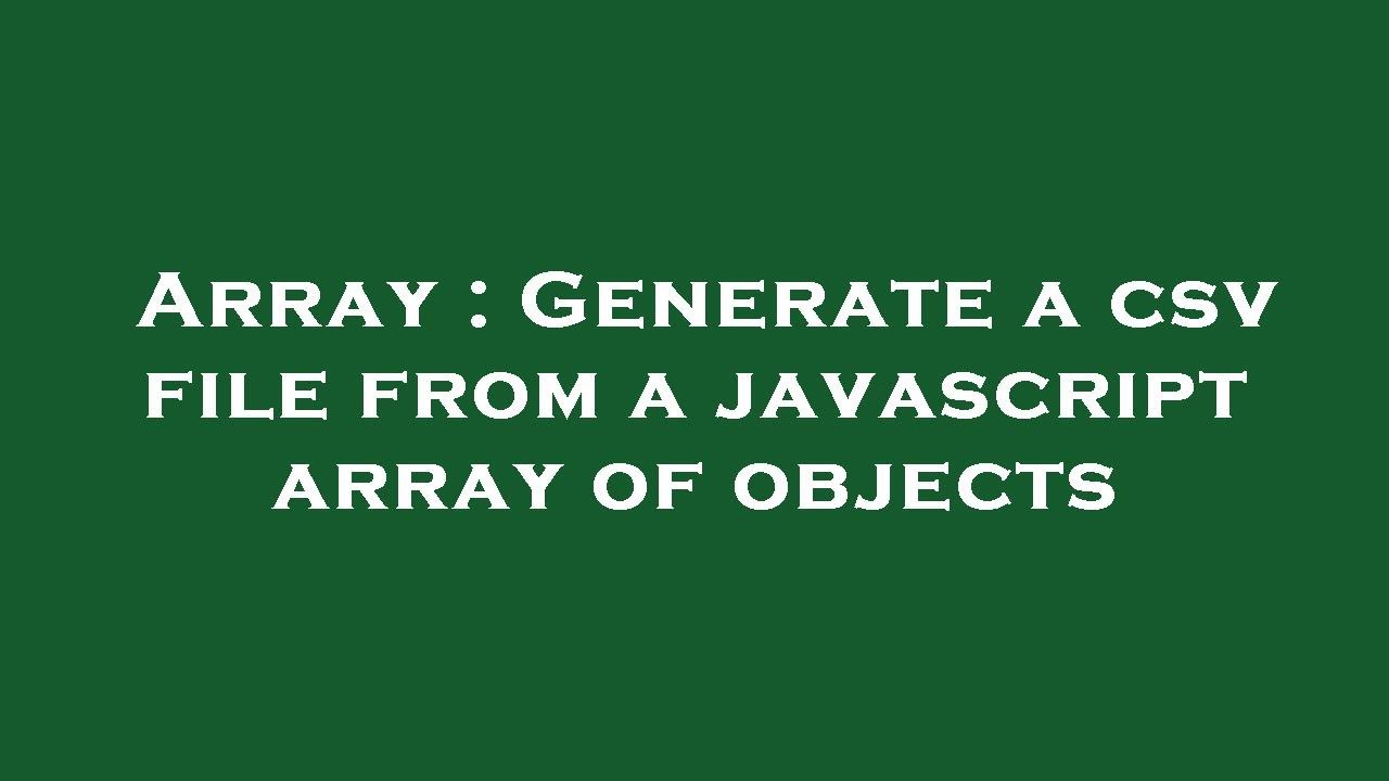 Array : Generate a csv file from a javascript array of objects