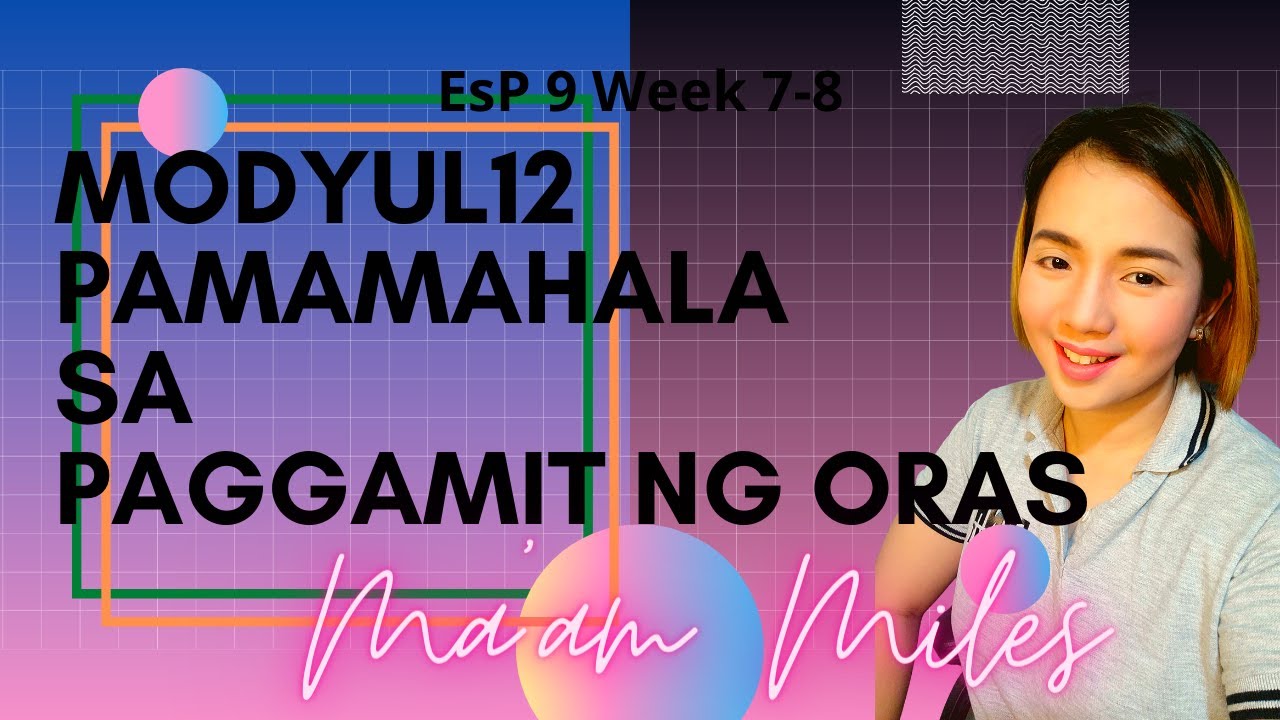 ESP 9 MODYUL 12: PAMAMAHALA SA PAGGAMIT NG ORAS (WEEK 7-8)