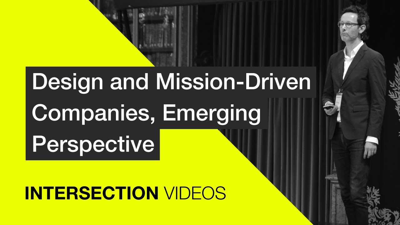 Design and Mission-Driven Companies, Emerging Perspective / Remy Bourganel / INTERSECTION19