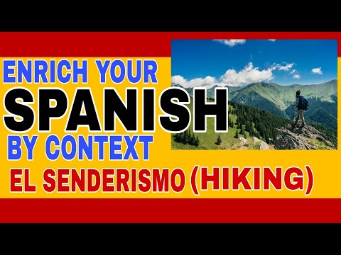 Enrich Your Spanish Vocabularies Through Context and Listening - El senderismo de Montañas
