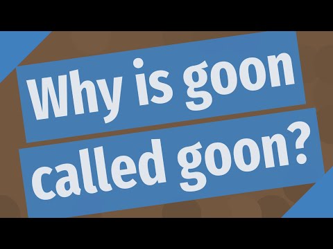 Why is goon called goon?