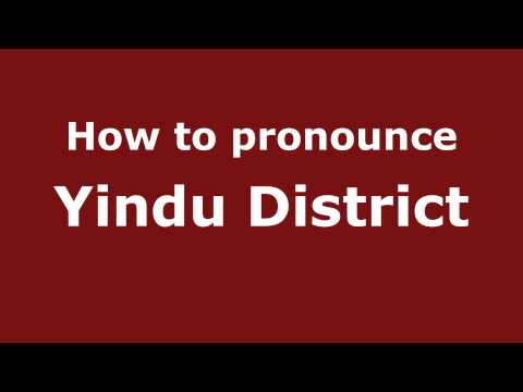 How to Pronounce Yindu District - PronounceNames.com