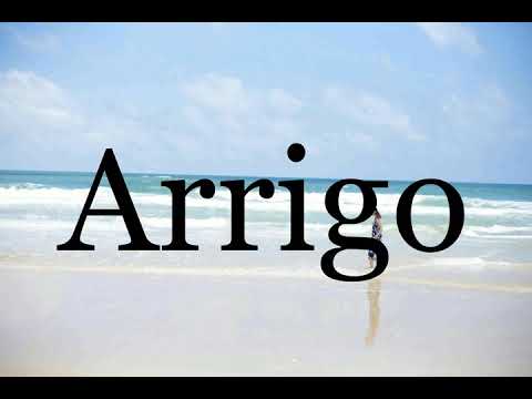 How To Pronounce Arrigo🌈🌈🌈🌈🌈🌈Pronunciation Of Arrigo