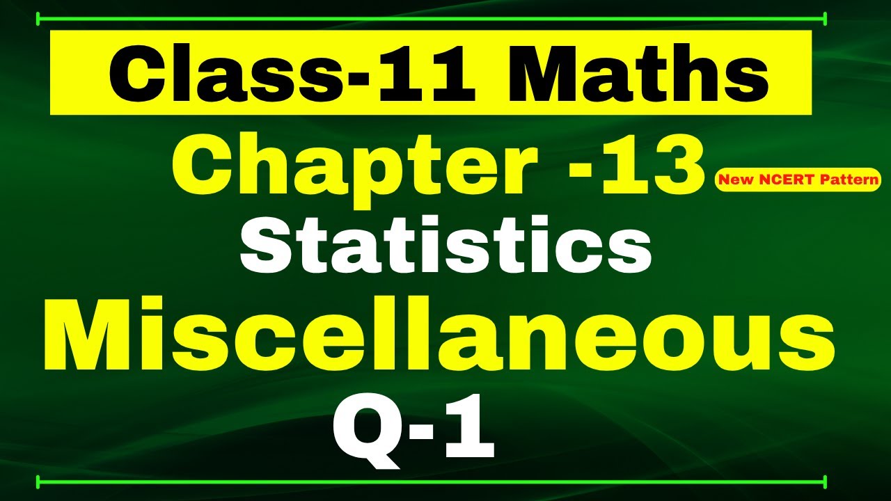 Q 1 Miscellaneous Chapter13 (Statistics) Class 11 Math || Miscellaneous Exercise Chapter 15 Class 11