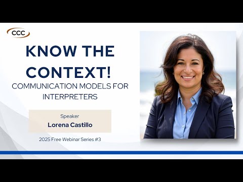 2025 Webinars with CCC #3 - Know the Context! Communication Models for Interpreters