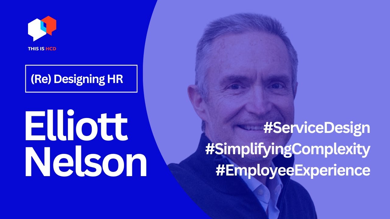 Human-Centric Employee Experiences: Insights from Elliott Nelson | HCD Podcast