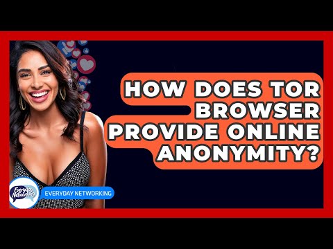 How Does Tor Browser Provide Online Anonymity? - Everyday-Networking
