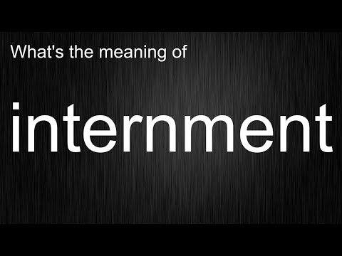 Think You Know How to Say and Use "internment"? Think Again!