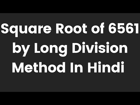 Square Root of 6561 by Long Division Method In Hindi (Video)